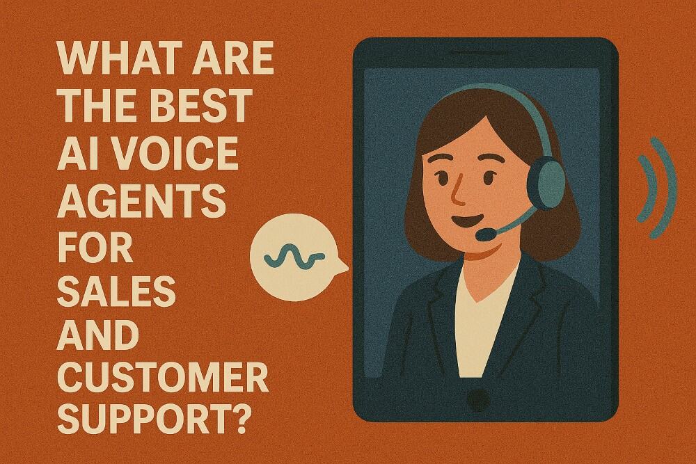 What Are the Best AI Voice Agents for Sales & Customer Support?