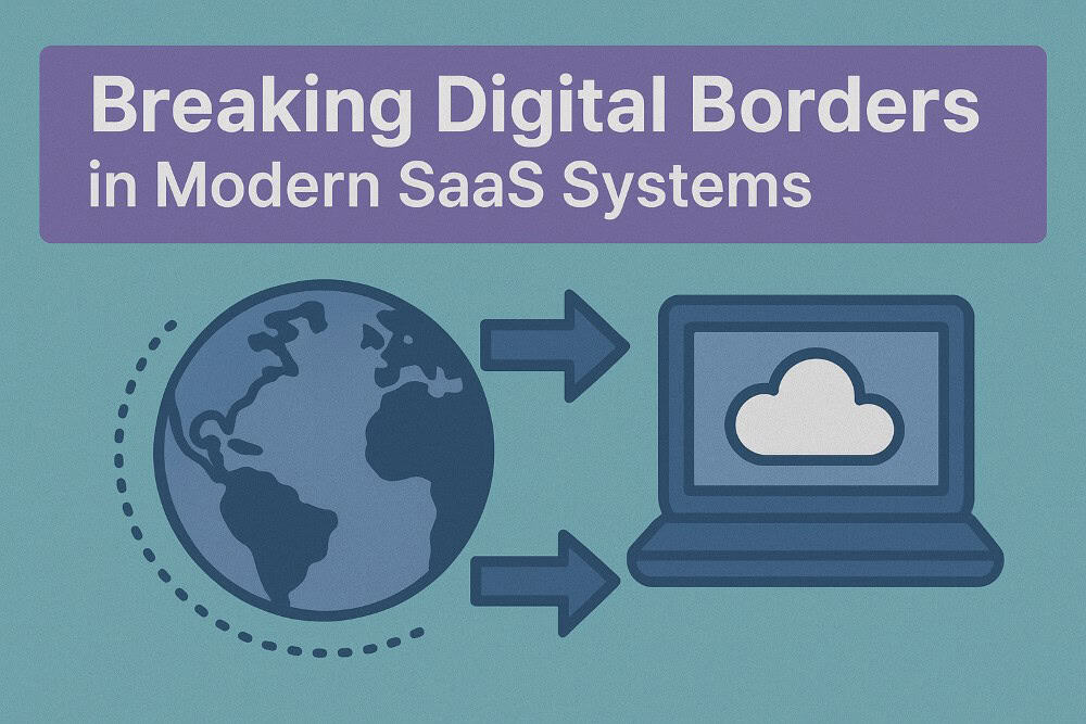 Breaking Digital Borders in Modern SaaS Systems - SaaSPirate