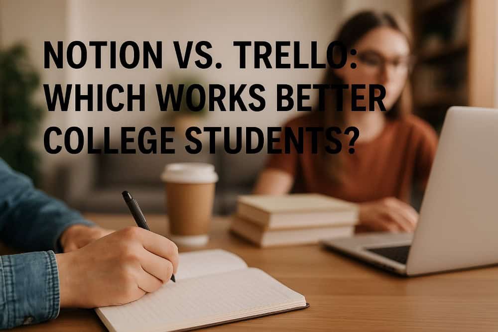 Notion vs Trello: Best Productivity Pick for Students