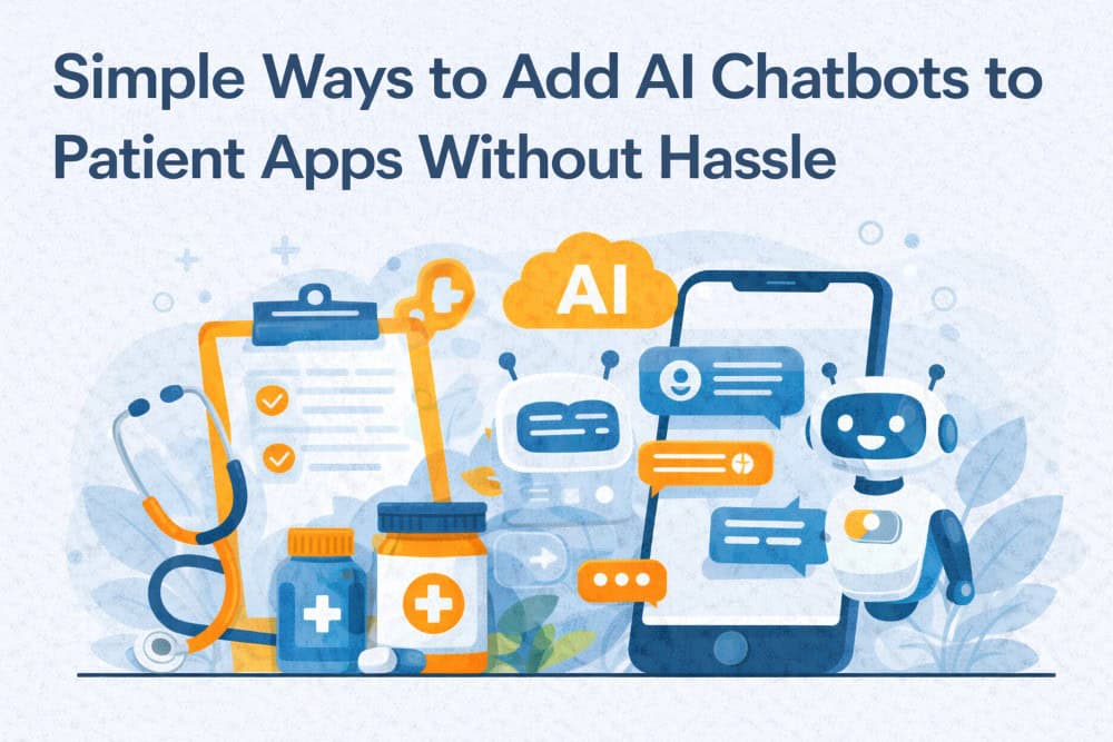 Simple Ways to Add AI Chatbots to Patient Apps Without Hassle